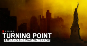 Netflix’s “Turning Point: 9/11 & the War on Terror” Series Review - The ...